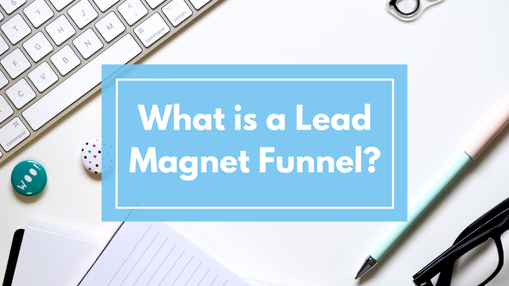 What is a Lead Magnet Funnel?